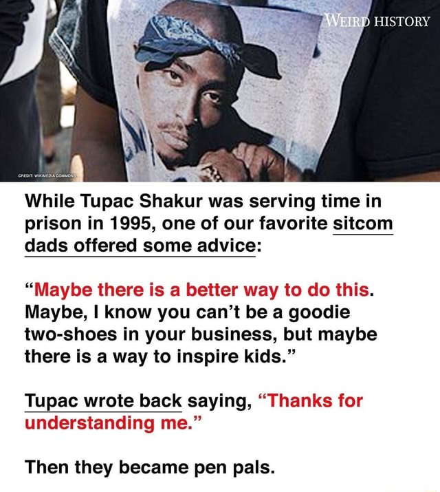 WEIRD HISTORY While Tupac Shakur was serving time in prison in 1995 ...