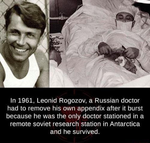 In 1961, Leonid Rogozov, a Russian doctor had to remove his own ...
