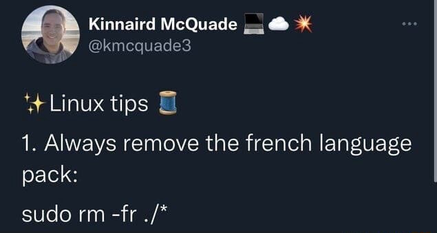 Kinnaird McQuade @kmcquade3 Linux tips 1. Always remove the french ...