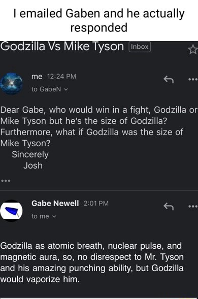 I emailed Gaben and he actually responded 'odzilla Vs Mike Tyson inbox ...