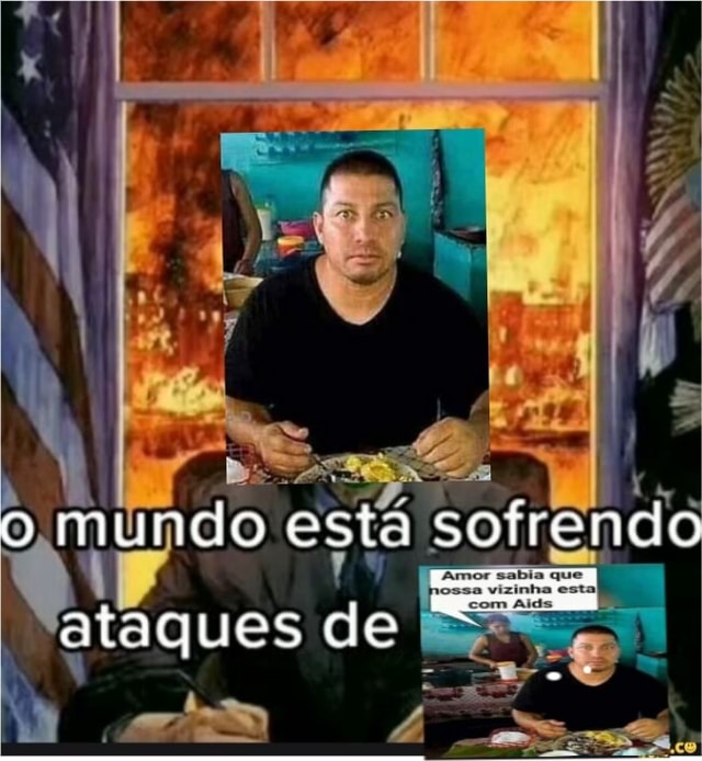 O mundo esta sofrendo ataques de - iFunny