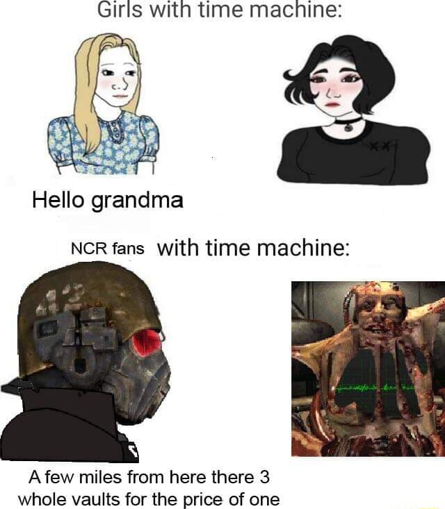 Girls with time machine: Hello grandma NCR fans with time machine: few miles from here there 3 ...