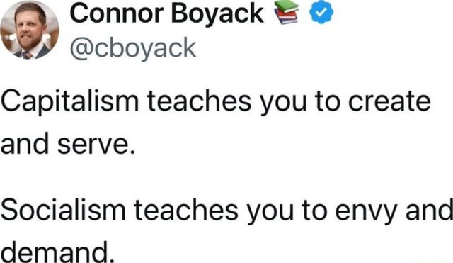 Connor Boyack @cboyack Capitalism teaches you to create and serve ...