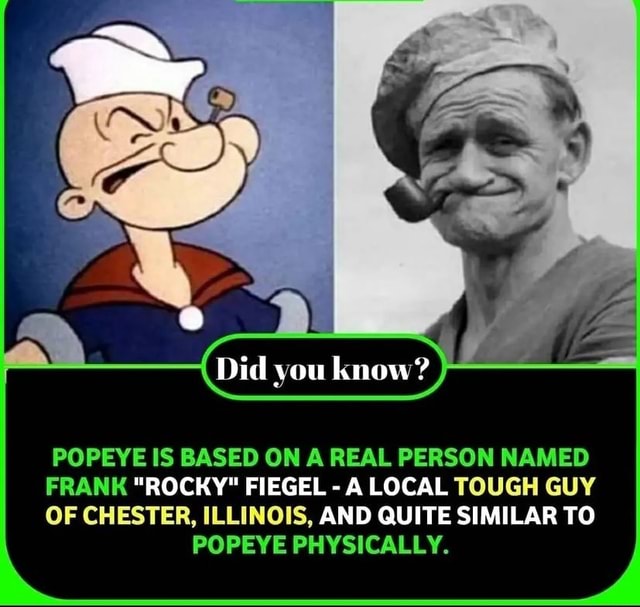 Did you POPEYE IS BASED ON A REAL PERSON NAMED FRANK "ROCKY" FIEGEL - A ...
