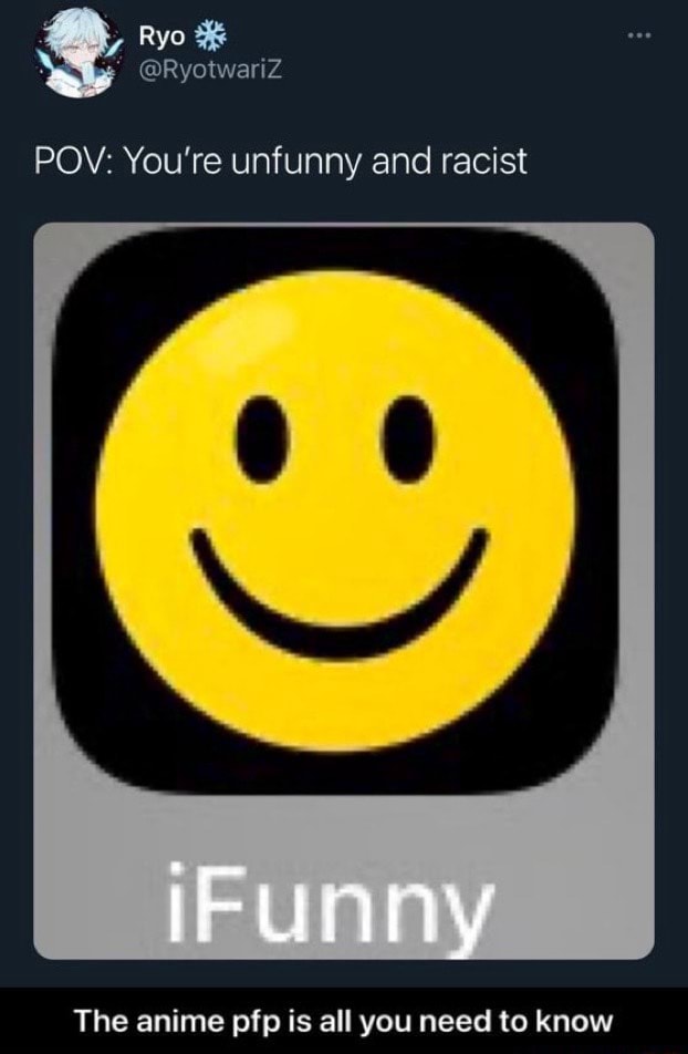 Ryo POV: You're unfunny and racist The anime pfp is all you need to ...