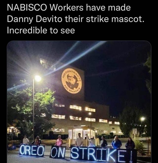 NABISCO Workers have made Danny Devito their strike mascot. Incredible ...