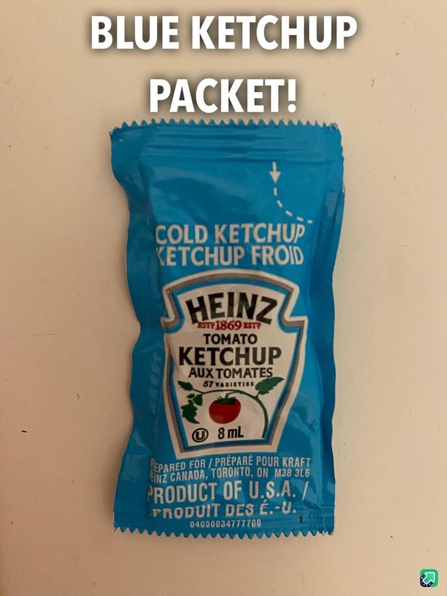 Blue ketchup packet . Never seen one before and since when does it say ...