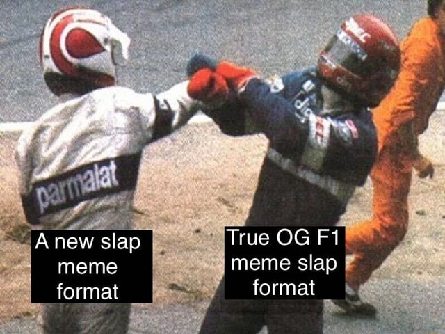 Anew slap meme format True OG meme slap format - iFunny