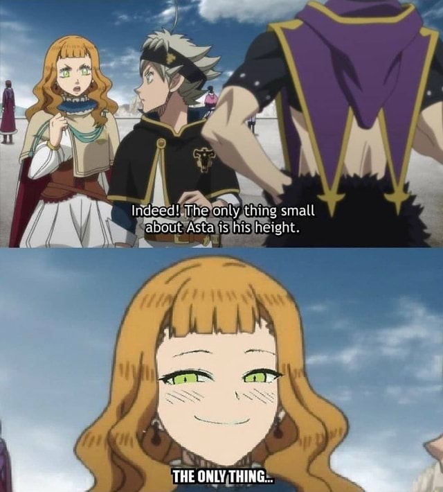 Nat Indecd! The only thing small about Asta is his height. is THE ONLY ...