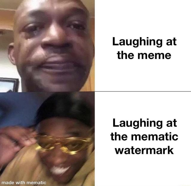 Laughing at the meme Laughing at the mematic watermark - iFunny
