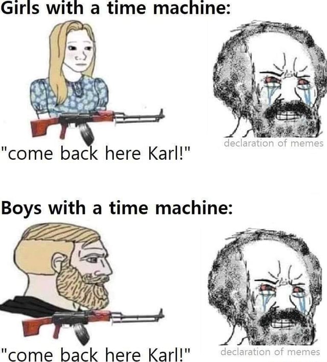 Girls with a time machine: "come back here Karl!" declaretion of memes ...