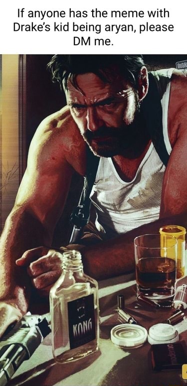 If anyone has the meme with Drake's kid being aryan, please OM me - iFunny