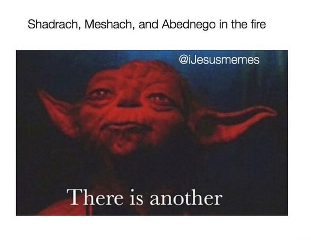 Shadrach, Meshach, and Abednego in the fire @iJesusmemes There is ...