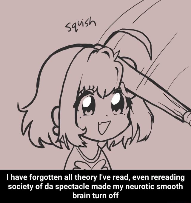 I have forgotten all theory I've read, even rereading society of da ...