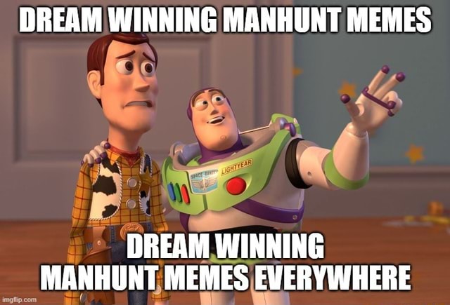 DREAM WINNING MANHUNT MEMES DREAM WINNING MANHUNT MEMES EVERYWHERE - iFunny