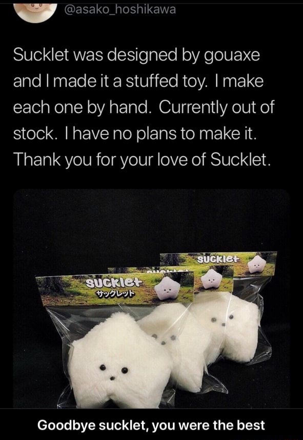 Sucklet was designed by gouaxe and I made it a stuffed toy. I make each ...