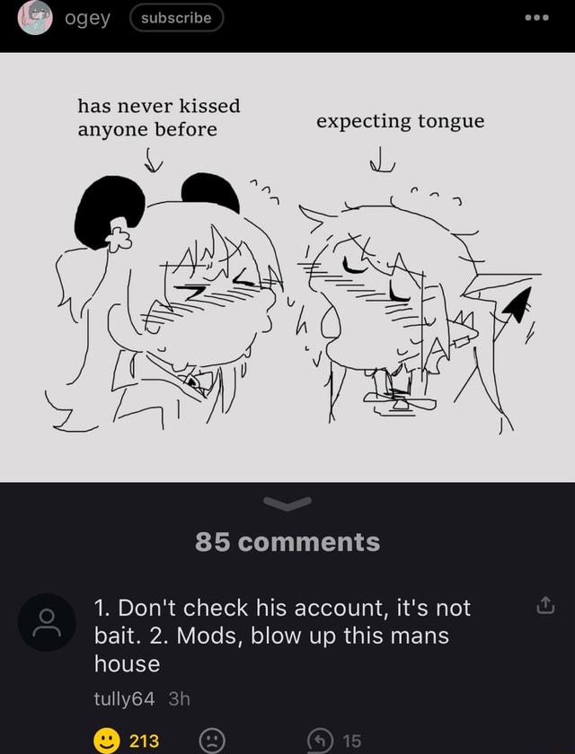 Ogey subscribe has never kissed anyone before expecting tongue 85 ...
