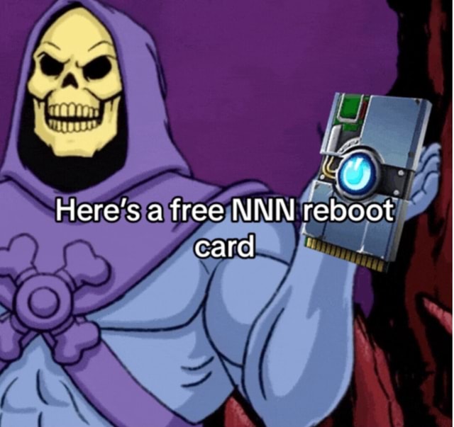 Here's a free NNN reboot card - iFunny