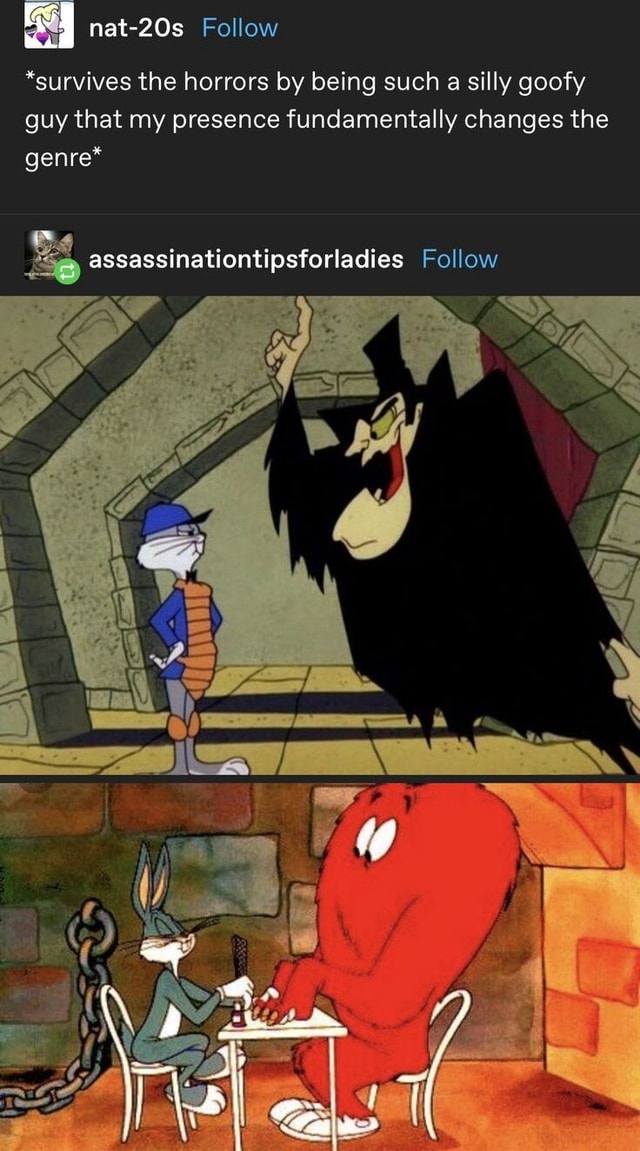 I nat-20s Follow *survives the horrors by being such a silly goofy guy ...