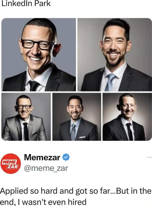 Memezar @meme zar Applied so hard and got so far...But in the end, I ...