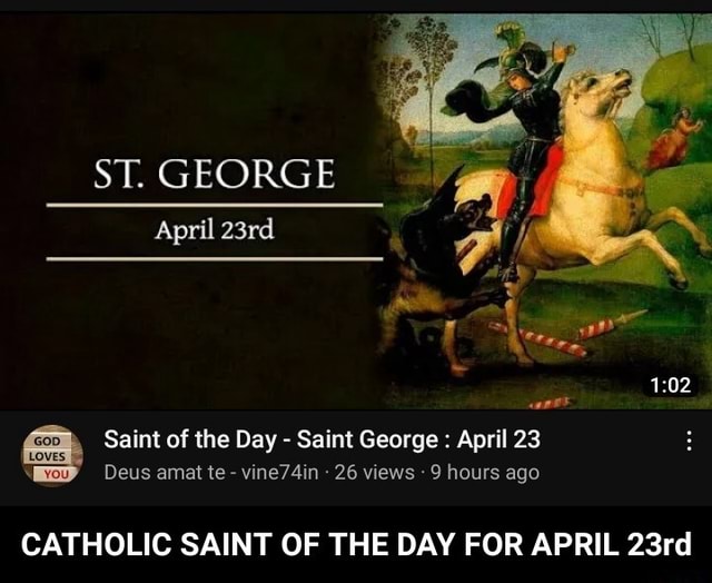 April 23rd ST. GEORGE Saint of the Day - Saint George April 23 Deus ...