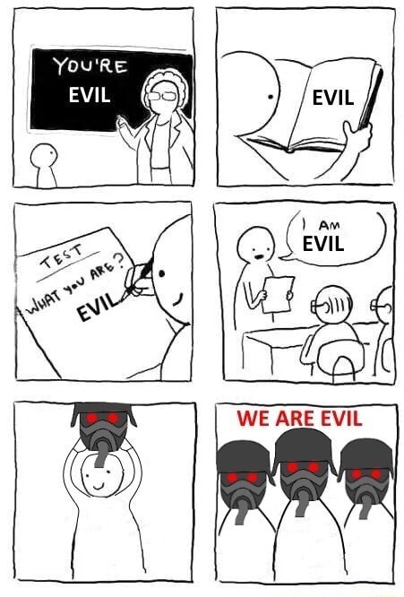 EVIL WE ARE EVIL - iFunny