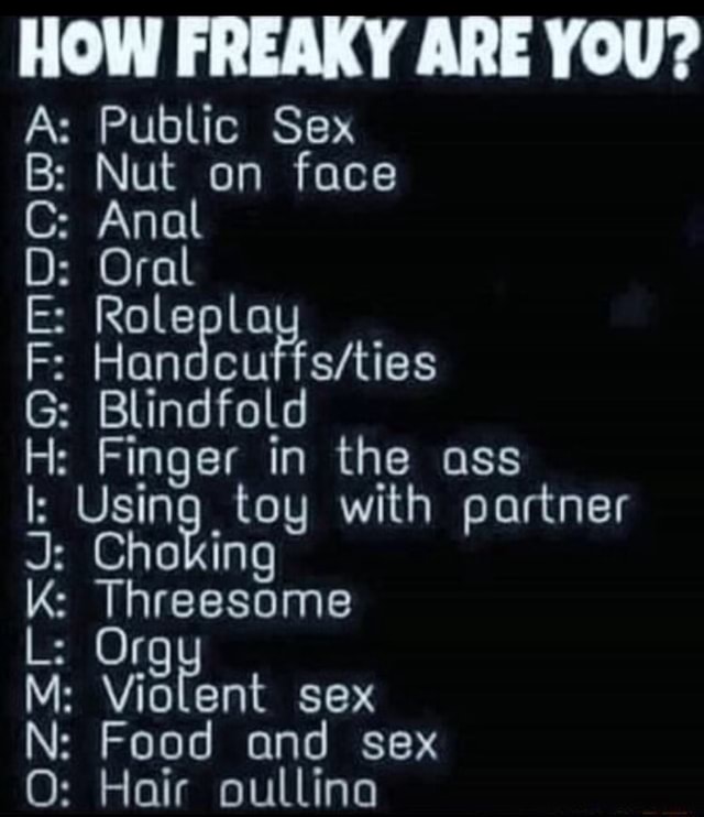 How Freaky Are You Public Sex Nut On Face Anal Oral Rolepla