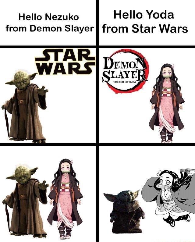 Hello Nezuko Hello Yoda from Demon Slayer from Star Wars - iFunny
