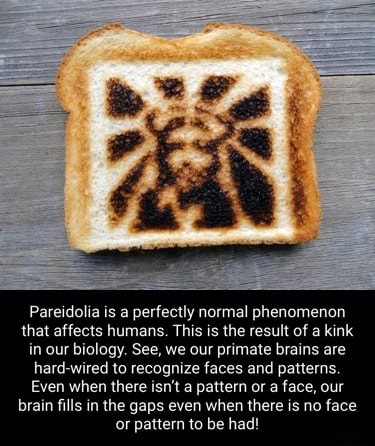 Pareidolia is a perfectly normal phenomenon that affects humans. This ...