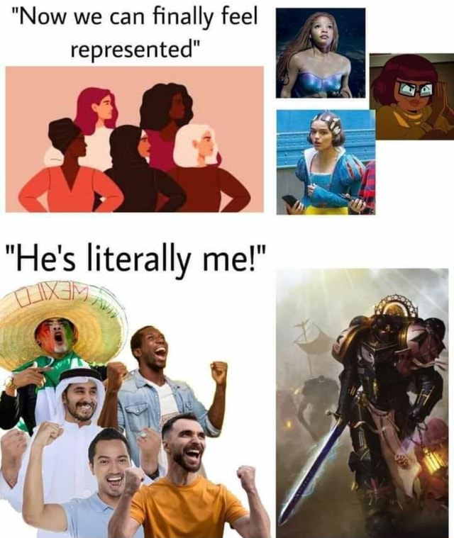 "Now we can finally feel represented" literal y mel - iFunny