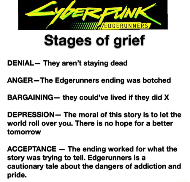 Stages of grief DENIAL- They aren't staying dead ANGER-The Edgerunners ...
