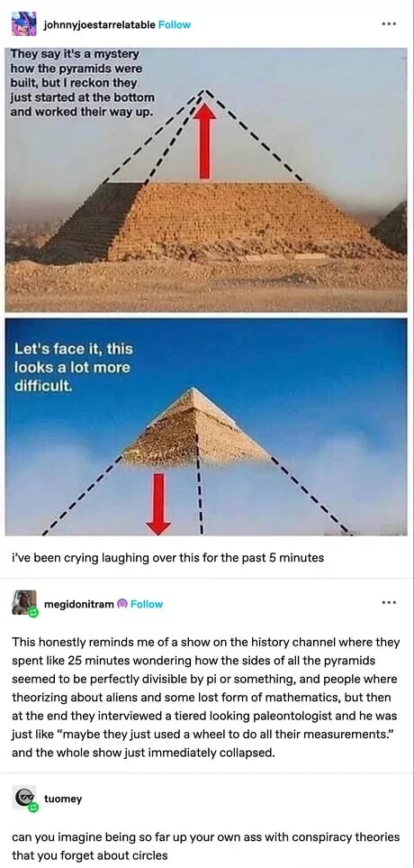 'They sayiit's almystery, how the pyramids were built, but reckon they ...