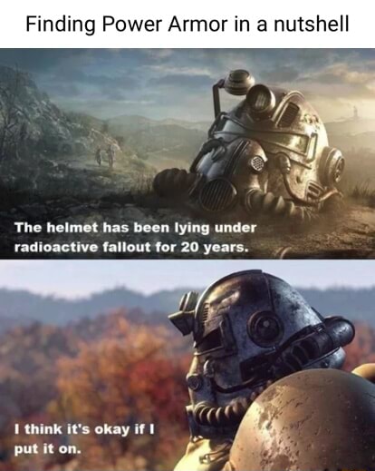 Finding Power Armor in nutshell The helmet has been lying under ...