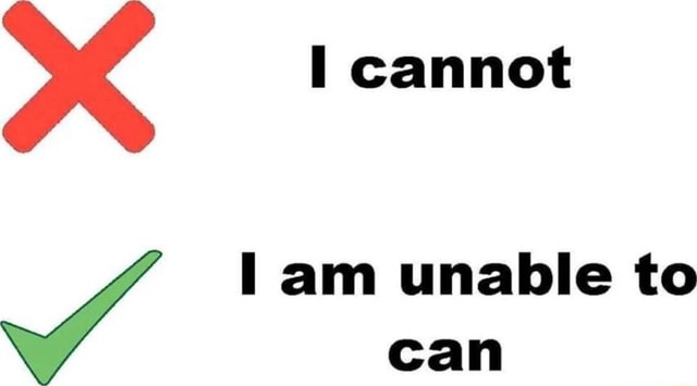 Cannot am unable to can - iFunny