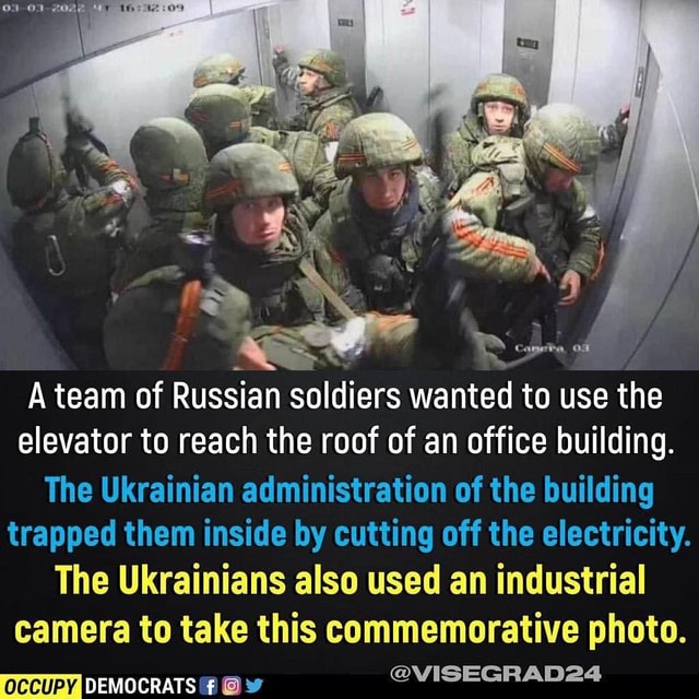 A team of Russian soldiers wanted to use the elevator to reach the roof ...