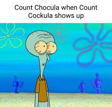 Count Chocula when Count Cockula shows up - iFunny