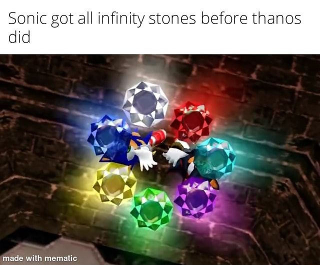 Sonic got all infinity stones before thanos did mada with mamatic - iFunny