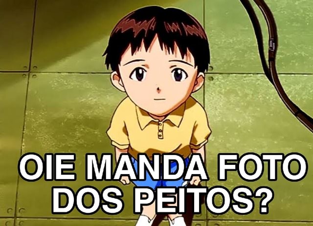OIE MANDA FOTO DOS PEITOS? - iFunny Brazil