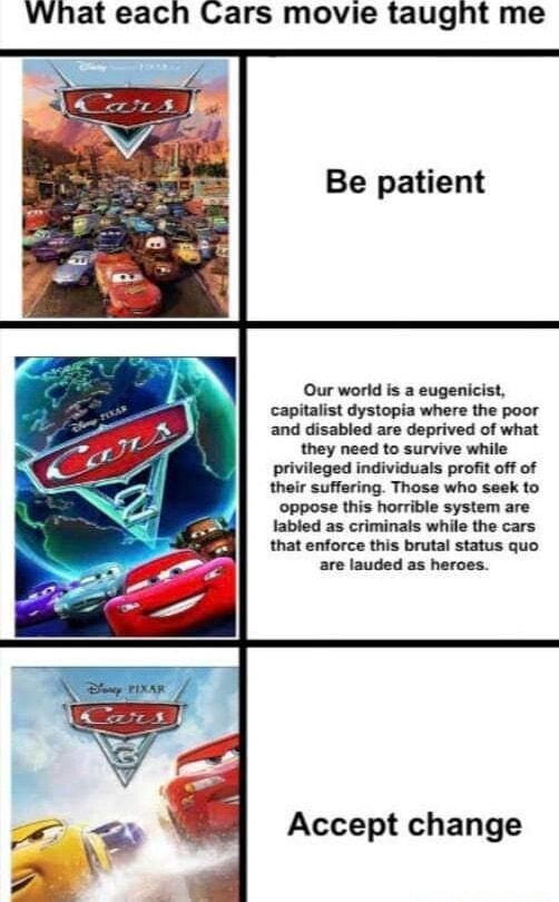 What each Cars movie taught me Be patient Our world is a eugenicist ...