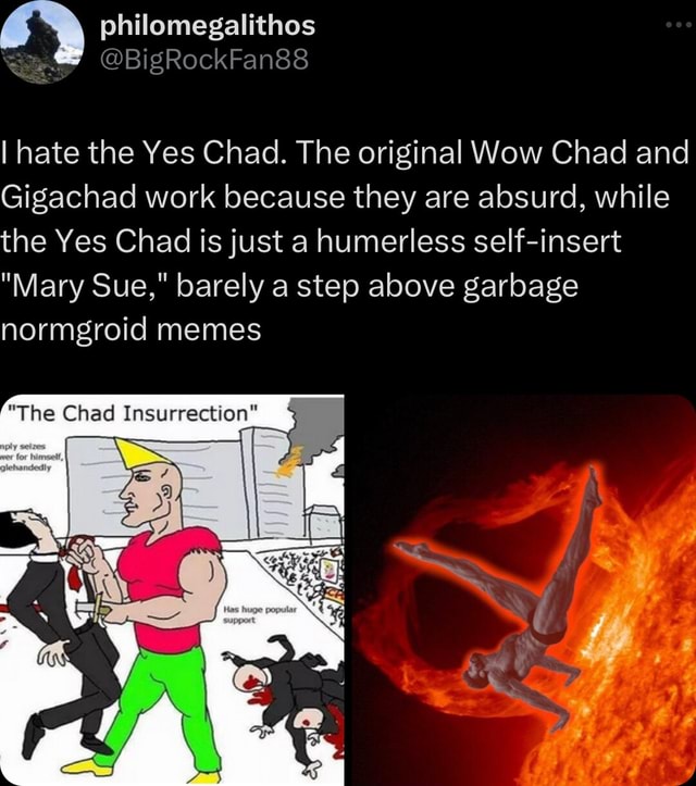 Philomegalithos @BigRockFan88 I hate the Yes Chad. The original Wow ...