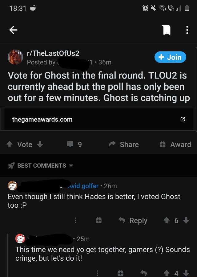 Ll Join Posted by Vote for Ghost in the final round. TLOU2 is currently ...