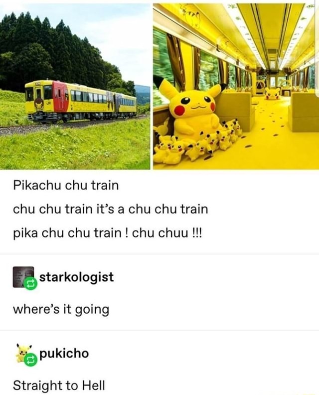 Pikachu chu train chu chu train it’s a chu chu train pika chu chu train ! chu chuu ...