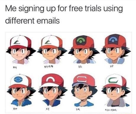 Me signing up for free trials using different emails - iFunny