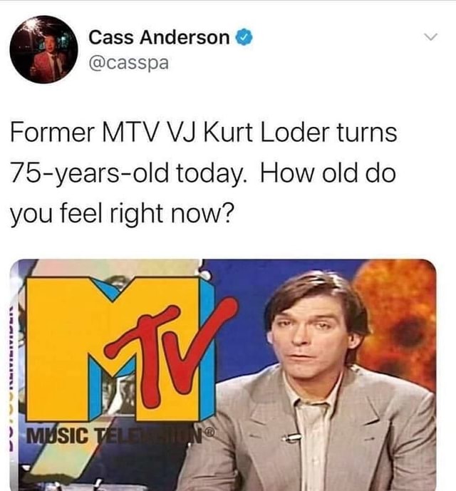 Anclerson @casspa' Former MTV VJ Kurt Loder turns 75-years-old today ...