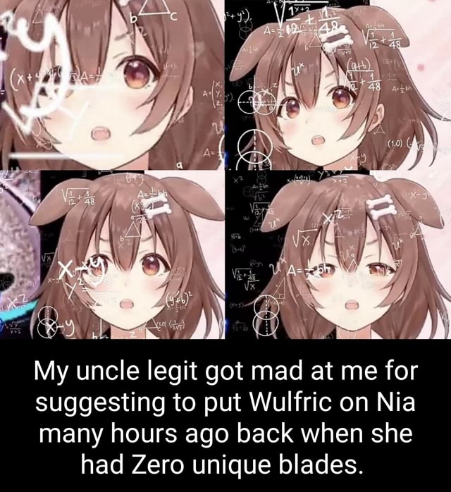 SS me My uncle legit got mad at me for suggesting to put Wulfric on Nia ...