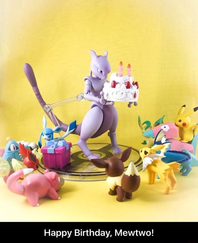 Happy Birthday, Mewtwo! - Happy Birthday, Mewtwo! - iFunny