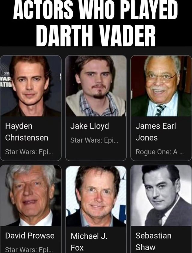 ACTORS WHO PLAYED DARTH VADER Hayden Jake Lloyd James Earl Christensen ...