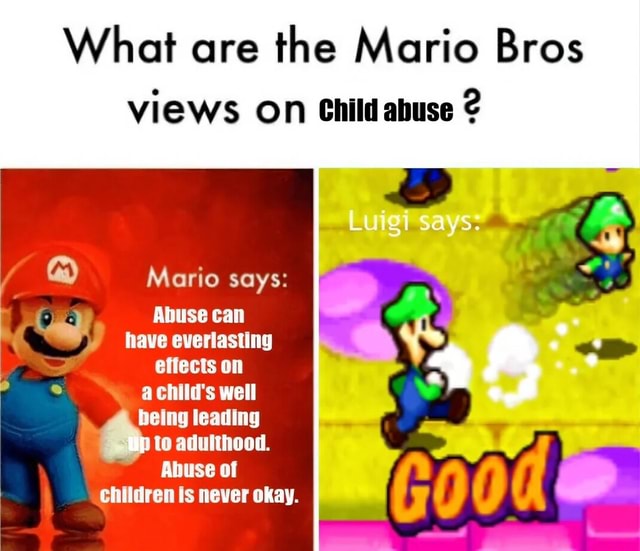 What are the Mario Bros VIEWS ON Child abuse Lu gi says. Mario says ...