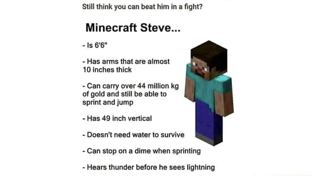 Still think you can beat him in a fight? Minecraft Steve... - Is 6'6 ...