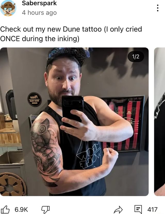 Saberspark 4 hours ago Check out my new Dune tattoo (I only cried ONCE during the inking) - iFunny